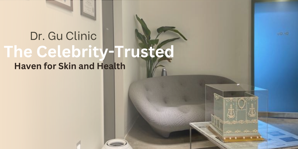 Dr. Gu Clinic: Offering Celebrity Favorite for Non-Invasive Treatments – DR GU